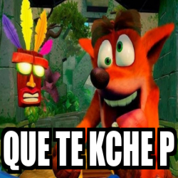 Meme Personalizado - Que te kche p - 33534737