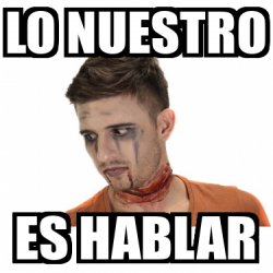 Meme Personalizado - Lo nuestro Es hablar - 33534811