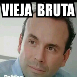 Meme Personalizado - Vieja bruta - 33535027