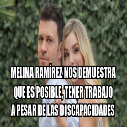 Meme Personalizado - Melina Ramírez nos demuestra que es posible, tener ...