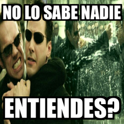 Meme Personalizado - No lo sabe nadie Entiendes? - 33536956