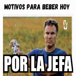 Meme Personalizado - Por la jefa - 33538645
