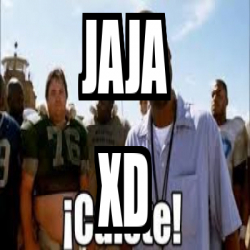 Meme Personalizado - Jaja XD - 33544314