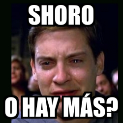 Meme crying peter parker - shoro o hay más? - 33545345