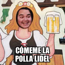 Meme Personalizado - Cómeme la Polla lidel - 33549367