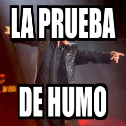 Meme Personalizado - La Prueba de Humo - 33551192