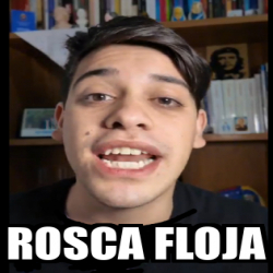 Meme Personalizado - ROSCA FLOJA - 33552967