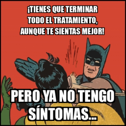 Meme Batman slaps Robin - ¡Tienes que terminar todo el tratamiento ...