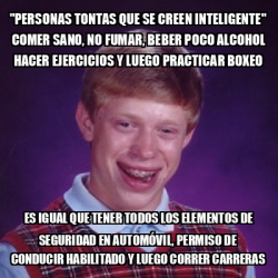 Meme Bad Luck Brian - "personas tontas que se creen inteligente" comer ...