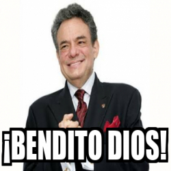 Meme Personalizado - ¡Bendito Dios! - 33561013