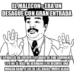 Meme Ay Si - El malecon= era un desagüe con gran entrada Y apareció un ...
