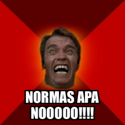 Meme Arnold - Normas APA NOOOOO!!!! - 33565578