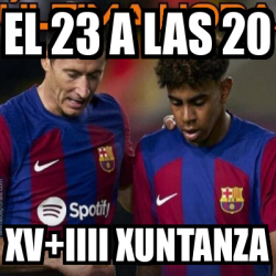Meme Personalizado - El 23 a las 20 xv+iiii xuntanza - 33568936