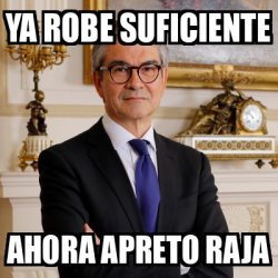 Meme Personalizado - ya robe suficiente ahora apreto raja - 33572677
