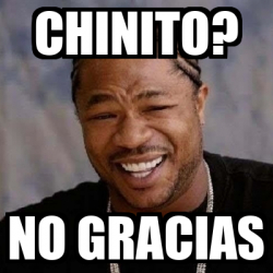 Meme Yo Dawg - Chinito? No gracias - 33574478