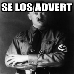 Meme Personalizado - Se los advert - 33574626