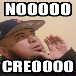 Meme Personalizado - NOOOOO CREOOOO - 33580992