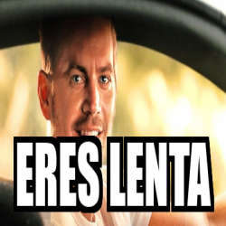 Meme Personalizado - Eres lenta - 33582228