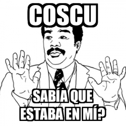Meme Ay Si - Coscu Sabía que estaba en mí? - 33584044