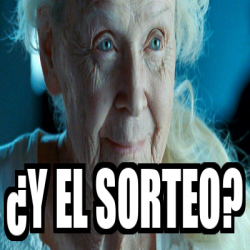 Meme Personalizado - ¿Y EL SORTEO? - 33584214