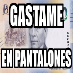 Meme Personalizado - Gastame en pantalones - 33585444