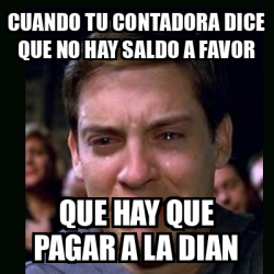 Meme crying peter parker - cuando tu contadora dice que no hay saldo a ...