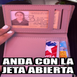 Meme Personalizado - Anda con la jeta abierta - 33587706