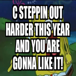 Meme Personalizado - C steppin out harder this year and you are gonna ...