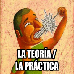 Meme Personalizado - La teoría / La práctica - 33589911