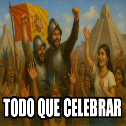 Meme Personalizado - Todo que celebrar - 33598290