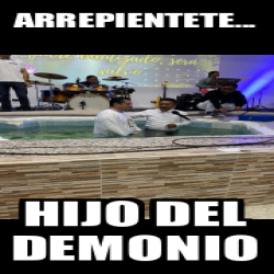 Meme Personalizado - Arrepientete... Hijo del demonio - 33060607