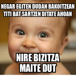 Meme Personalizado - Negar egiten dudan bakoitzean titi bat sartzen ...