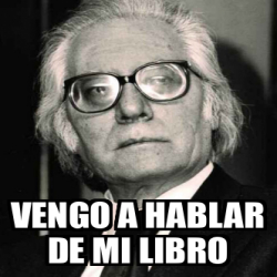Meme Personalizado - Vengo a hablar de mi libro - 33061740