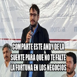 Meme Personalizado - COMPARTE ESTE ANDY DE LA SUERTE para que no te ...