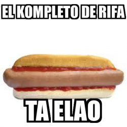 Meme Personalizado - El kompleto de rifa Ta elao - 33062111