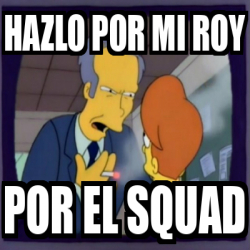 Meme Personalizado - hazlo por mi roy por el squad - 33062190