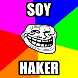 Meme Troll - soy haker - 33062217