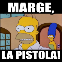 Meme Personalizado - Marge, La pistola! - 33062416