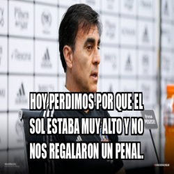 Meme Personalizado - hoy perdimos por que el sol estaba muy alto y no ...