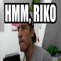 Meme Personalizado - Hmm, riko - 33063187
