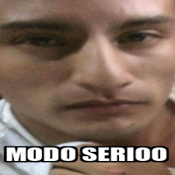 Meme Personalizado - MODO SERIOO - 33063203