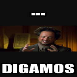 Meme Personalizado - ... Digamos - 33064389