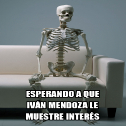Meme Personalizado - Esperando a que Iván Mendoza le muestre interés ...
