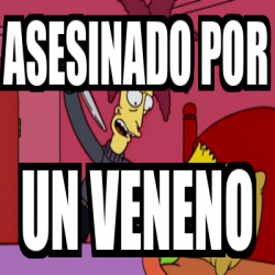 Meme Personalizado - asesinado por un veneno - 33064627