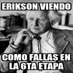 Meme Personalizado - ERIKSON VIENDO COMO FALLAS EN LA 6TA ETAPA - 33065737