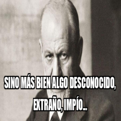 Meme Personalizado - sino más bien algo desconocido, extraño, impío ...