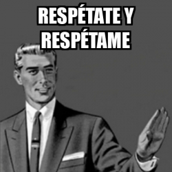 Meme Correction Guy - respétate y respétame - 33067393