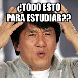 Meme Jackie Chan - ¿Todo esto para estudiar?? - 33067720