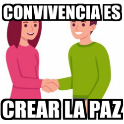 Meme Personalizado - Convivencia es Crear la paz - 33069055