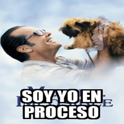 Meme Personalizado - Soy yo en proceso - 33601958